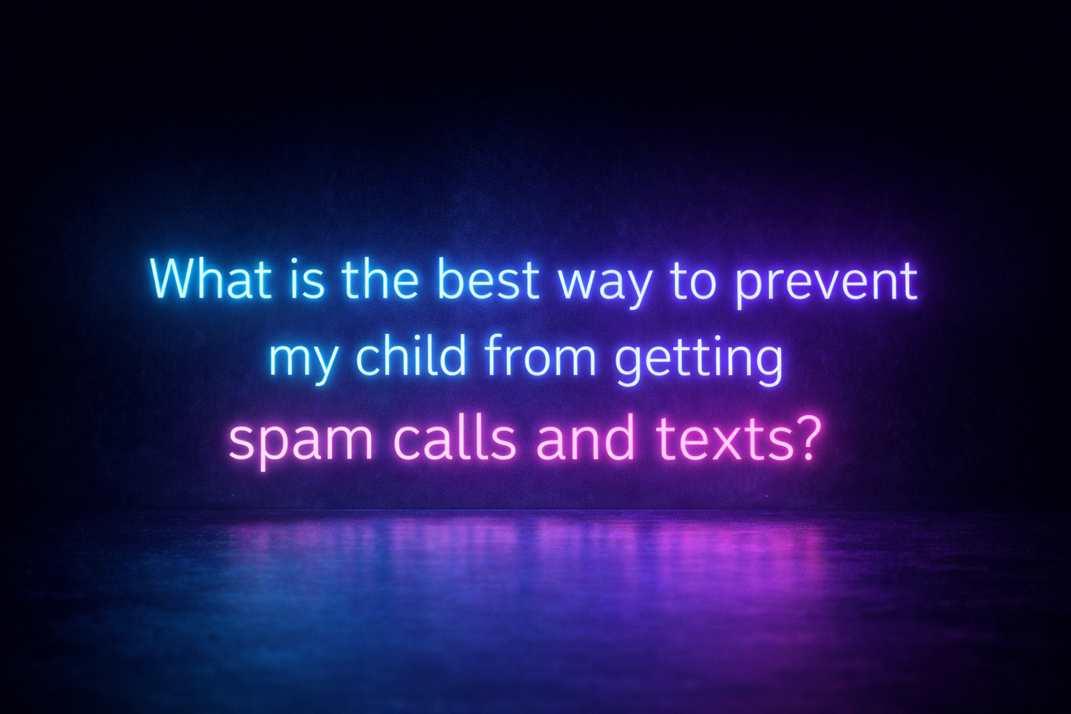 How to Stop Your Child Getting Spam Calls and Texts - ParentShield ...